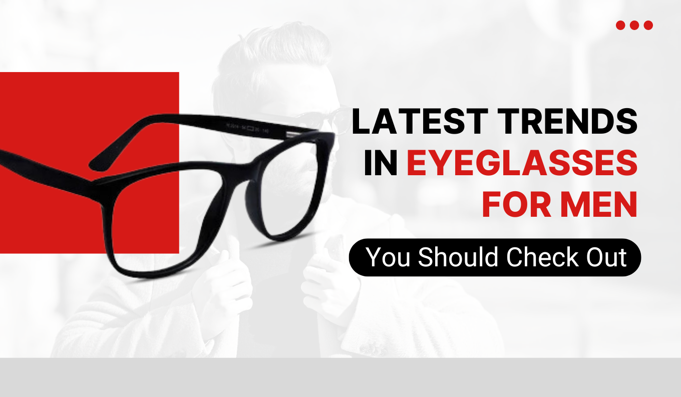 Latest Eyeglasses Trends for Men: Top Stylish Frames for 2024