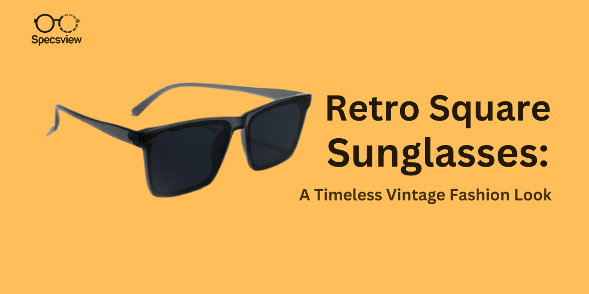 Retro Square Sunglasses: Timeless Vintage Style for Any Look